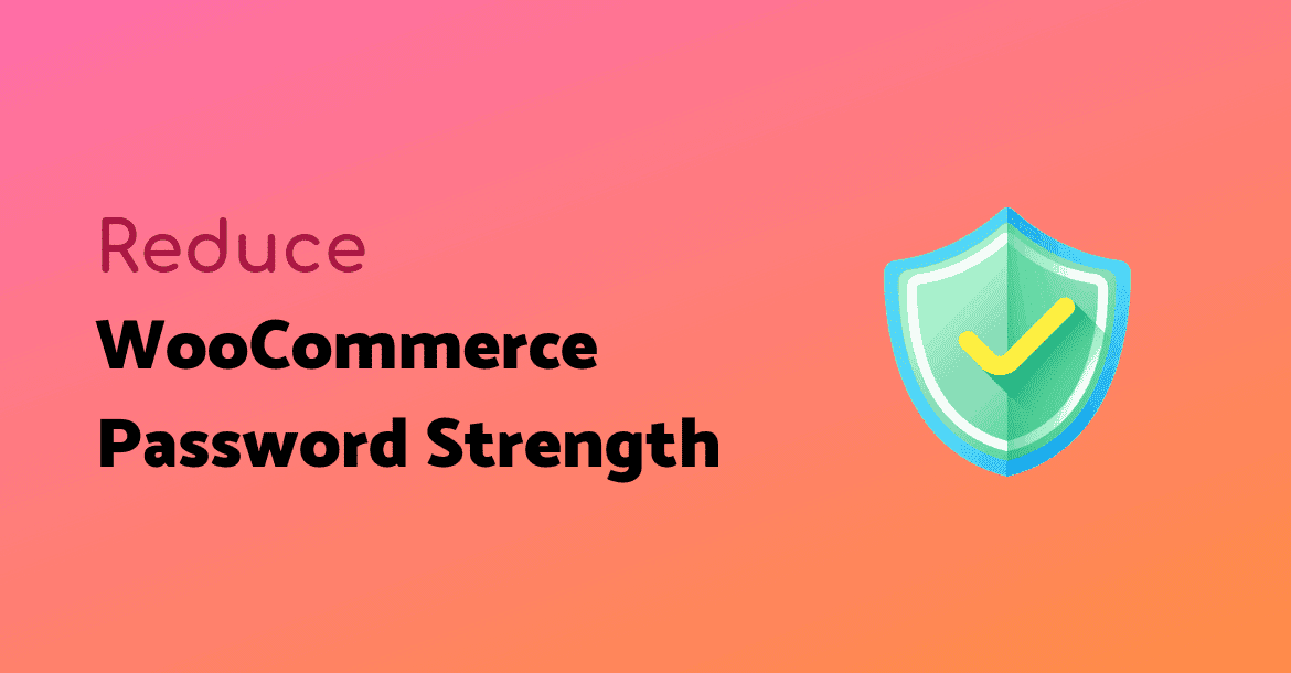 Reduce Or Remove Woocommerce Password Strength